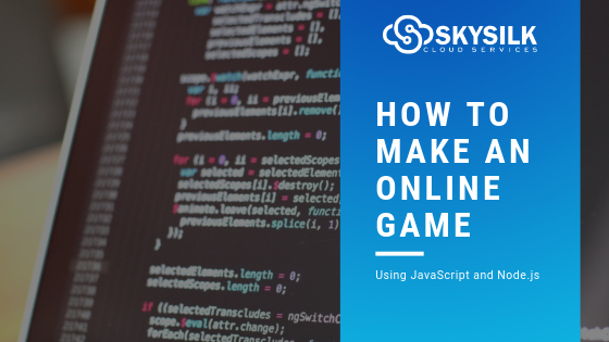  How To Make Your Own Online Game With Node js SkySilk Blog