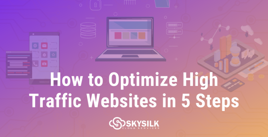 How to Optimize High Traffic Websites in 5 Steps - SkySilk Cloud Blog