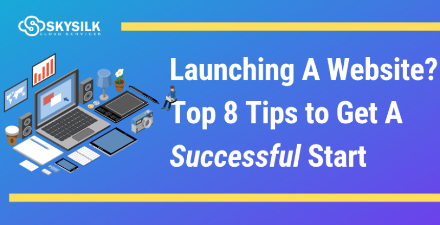 Launching a Website? Top 8 Tips to Get a Successful Start