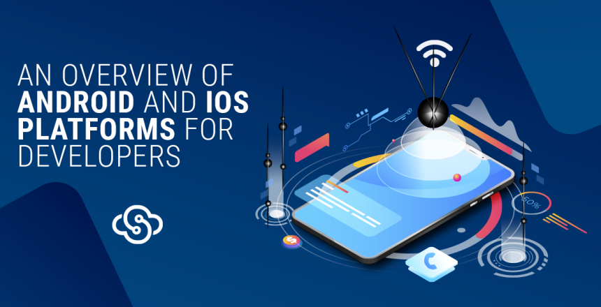 An Overview of Android and iOS Platforms for Developers - SkySilk Cloud ...
